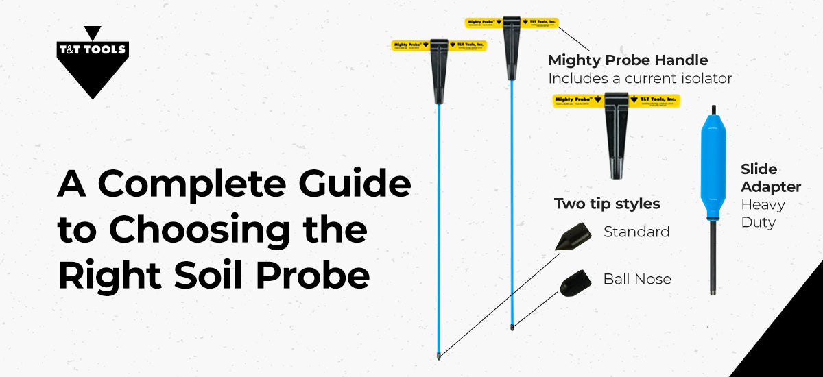 A Complete Guide to Choosing the Right Soil Probe – MightyProbe - T&T Tools, Inc.