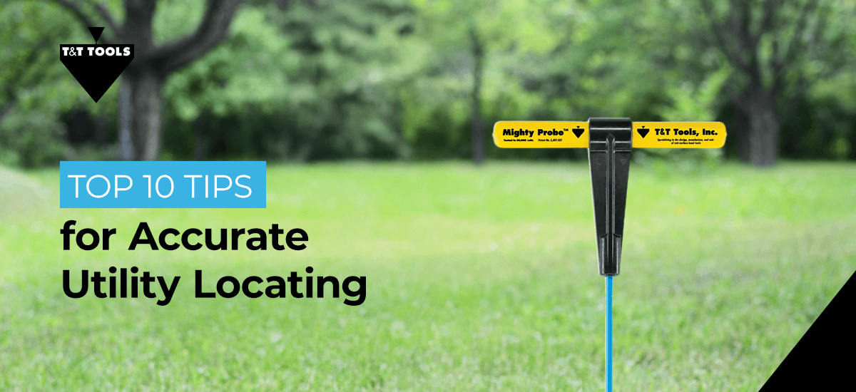 Top 10 Tips for Accurate Utility Locating - T&T Tools – MightyProbe - T ...